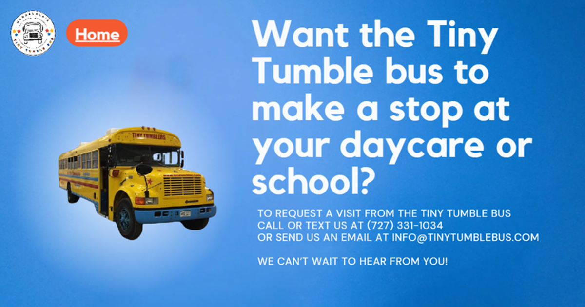 Want the Tiny Tumble bus to make a stop at your daycare or school?